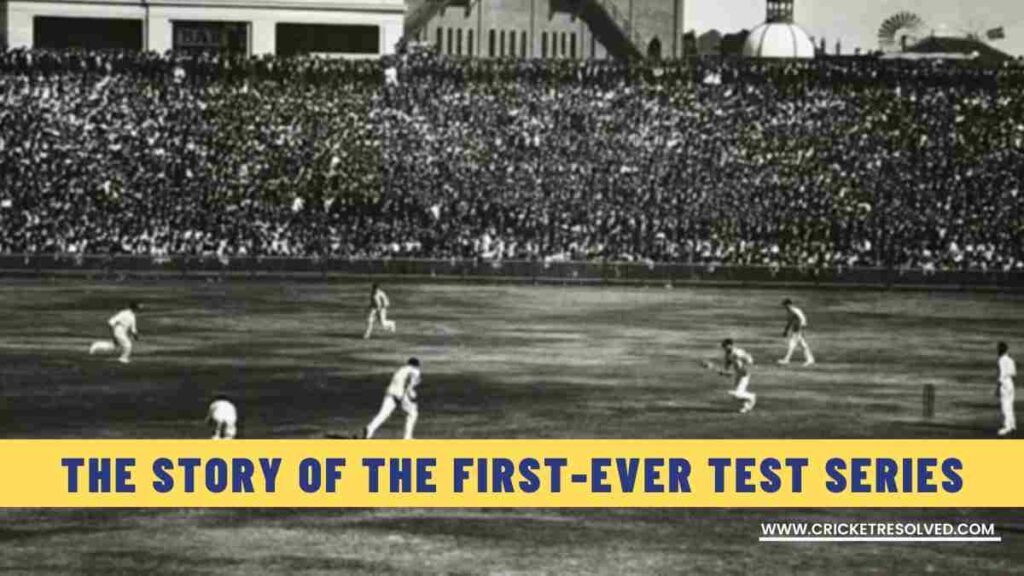 The Story of the First-Ever Test Series - Cricket Resolved
