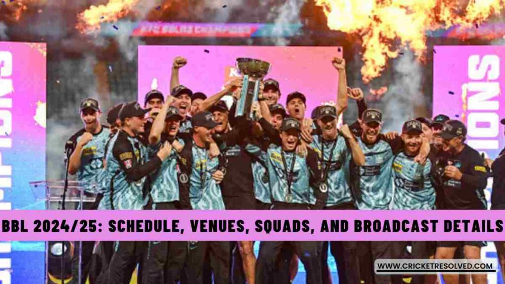 BBL 2024/25: Schedule, Venues, Squads, and Broadcast Details - Cricket ...