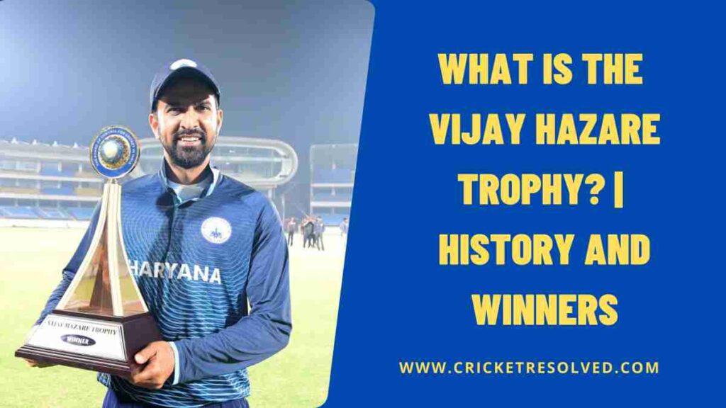 What is the Vijay Hazare Trophy? | History and Winners - Cricket Resolved
