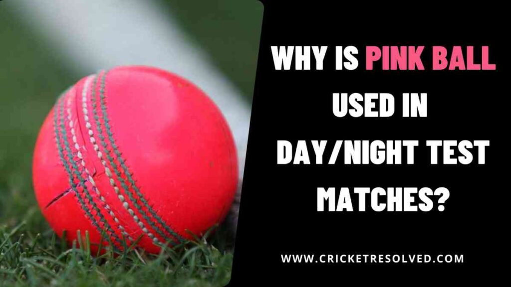 Why is Pink Ball Used in Day/Night Test Matches? - Cricket Resolved