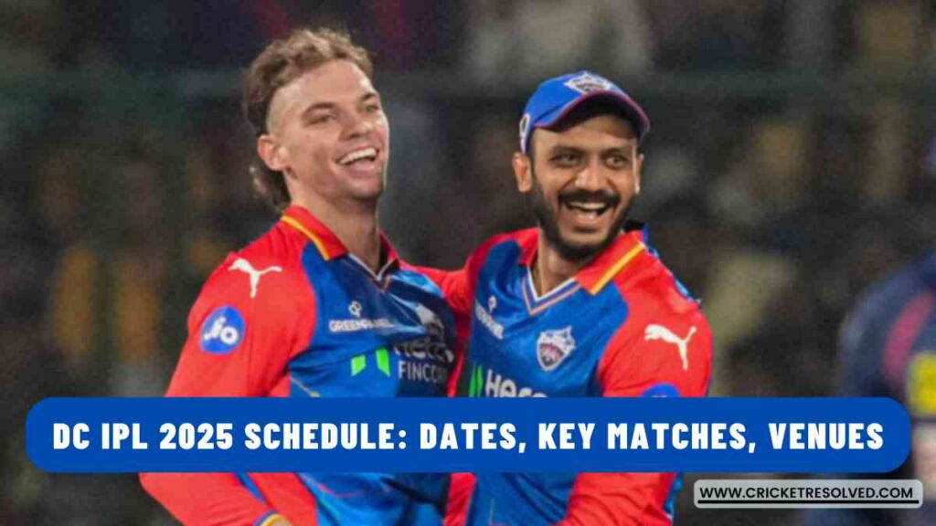 DC IPL 2025 Schedule: Dates, Key Matches, Venues, Squad - Cricket Resolved