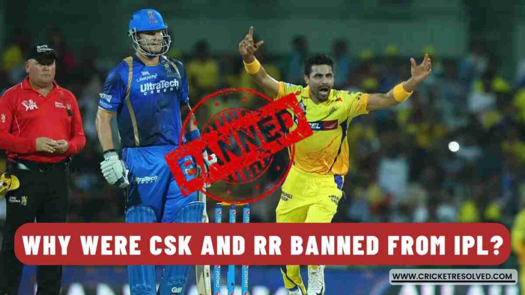 Why Were CSK and RR Banned for Two Years from IPL? - Cricket Resolved