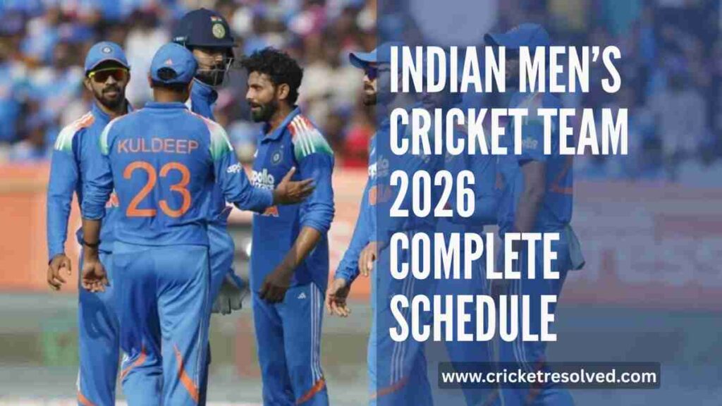 Indian Men’s Cricket Team 2026 Complete Schedule - Cricket Resolved