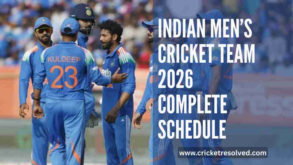 Indian Men’s Cricket Team 2026 Complete Schedule - Cricket Resolved