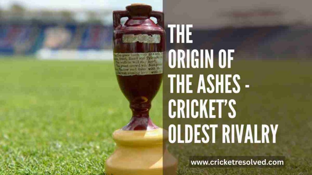 The Origin Story of the Ashes - Cricket’s Oldest Rivalry - Cricket Resolved