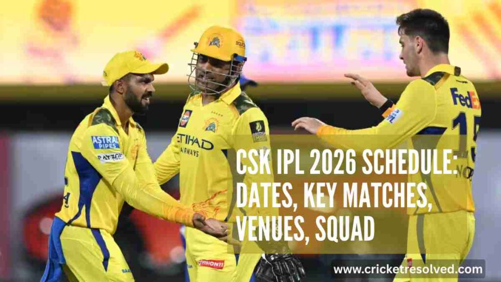 CSK IPL 2026 Schedule: Dates, Key Matches, Venues, Squad - Cricket Resolved