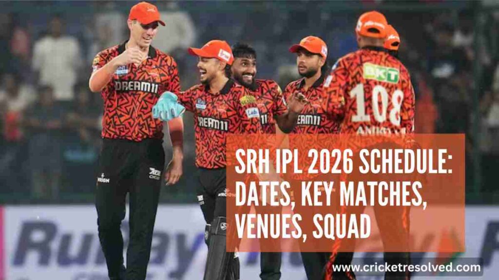 SRH IPL 2026 Schedule: Dates, Key Matches, Venues, Squad - Cricket Resolved