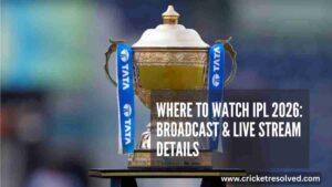 Where to Watch IPL 2026: Broadcast & Live Stream Details - Cricket Resolved