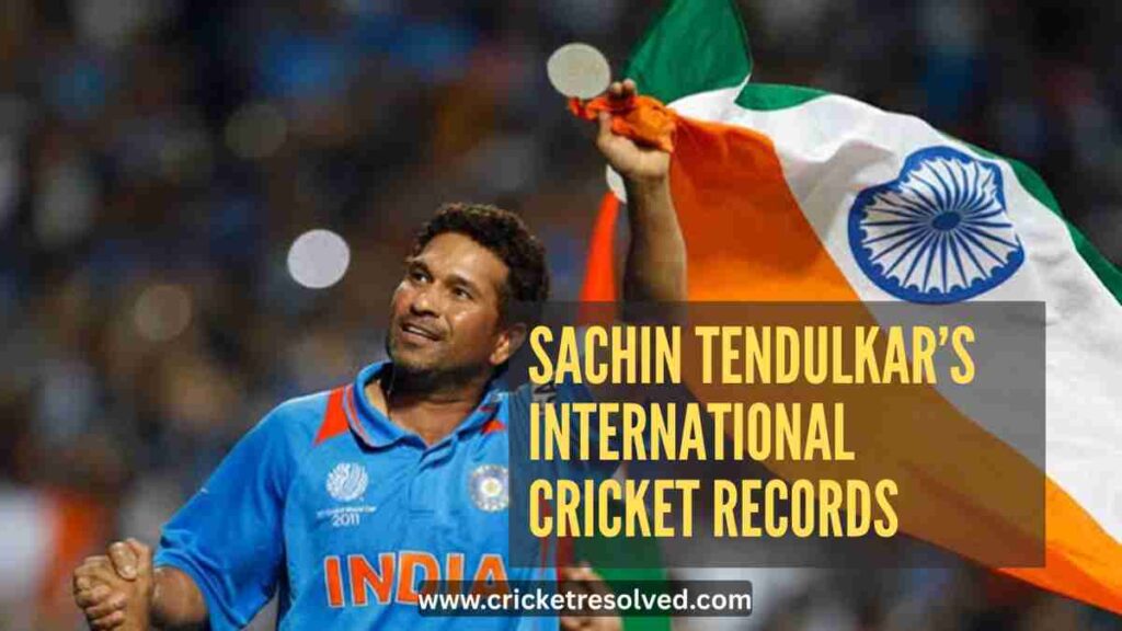 Sachin Tendulkar’s International Cricket Records | Career in Numbers ...