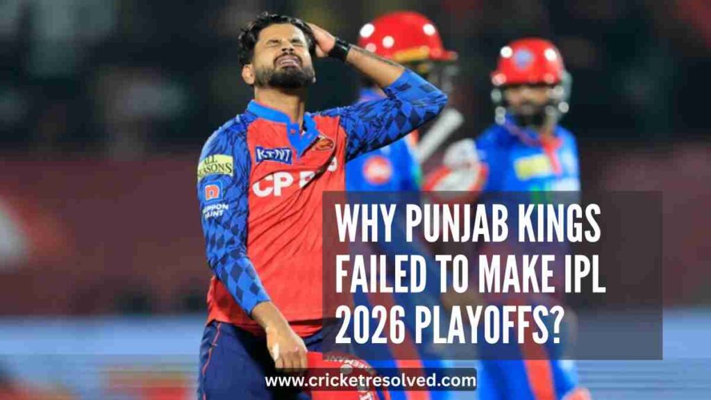 Why Punjab Kings Failed to Make IPL 2026 Playoffs? - Cricket Resolved